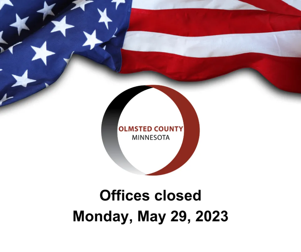 Olmsted County offices closed Monday, May 29, 2023 | Olmsted County, MN